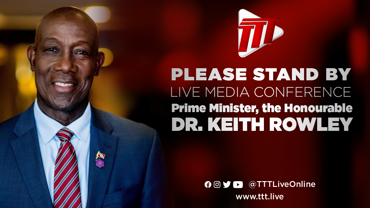 Prime Minister Dr. Keith Rowley Media Conference. - TTT News