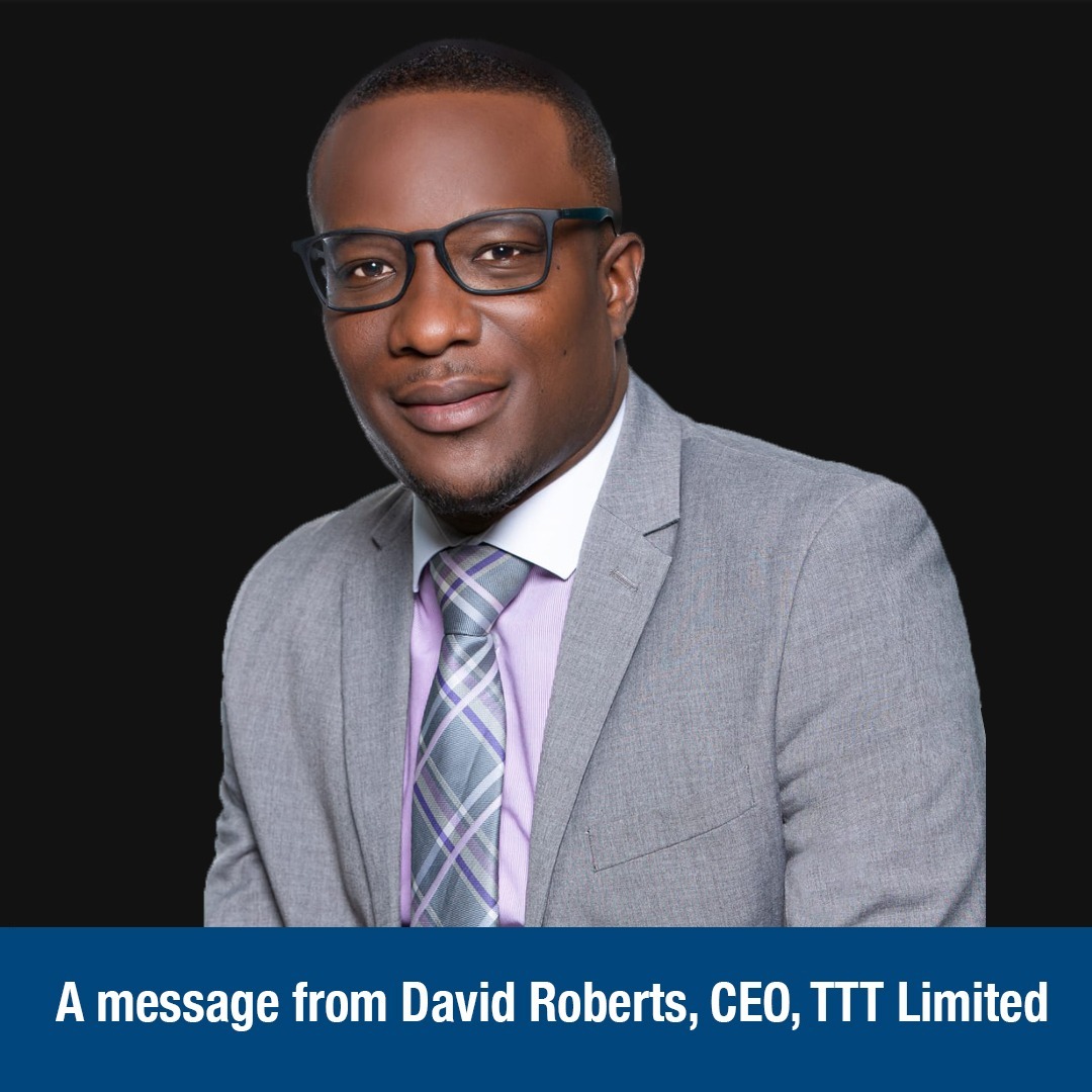 A Message From David Roberts, CEO, TTT Limited - TTT News