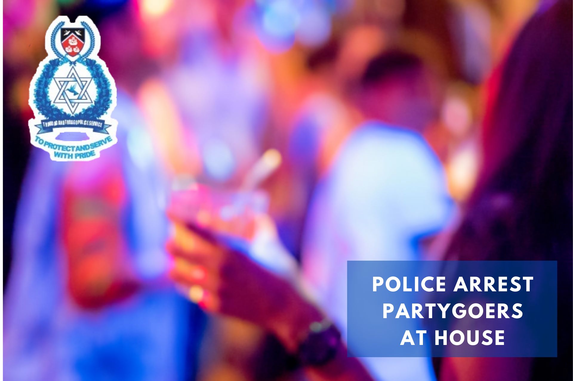 27 Arrested At House Party - TTT News